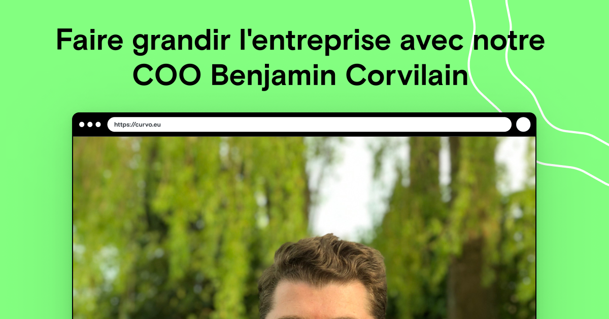 Faire grandir l'entreprise avec notre COO Benjamin Corvilain
